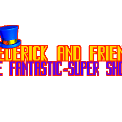 Casting Call Club : Frederick and Friends: The Fantastic-Super Show ...