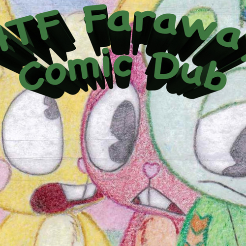 Casting Call Club : Happy Tree Friends: Faraway (Comic Dub) Re-Cast